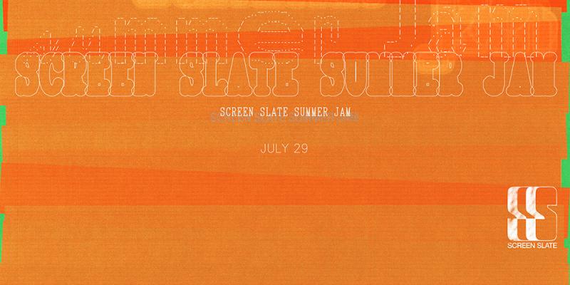 Screen Slate Summer Jam | Screen Slate